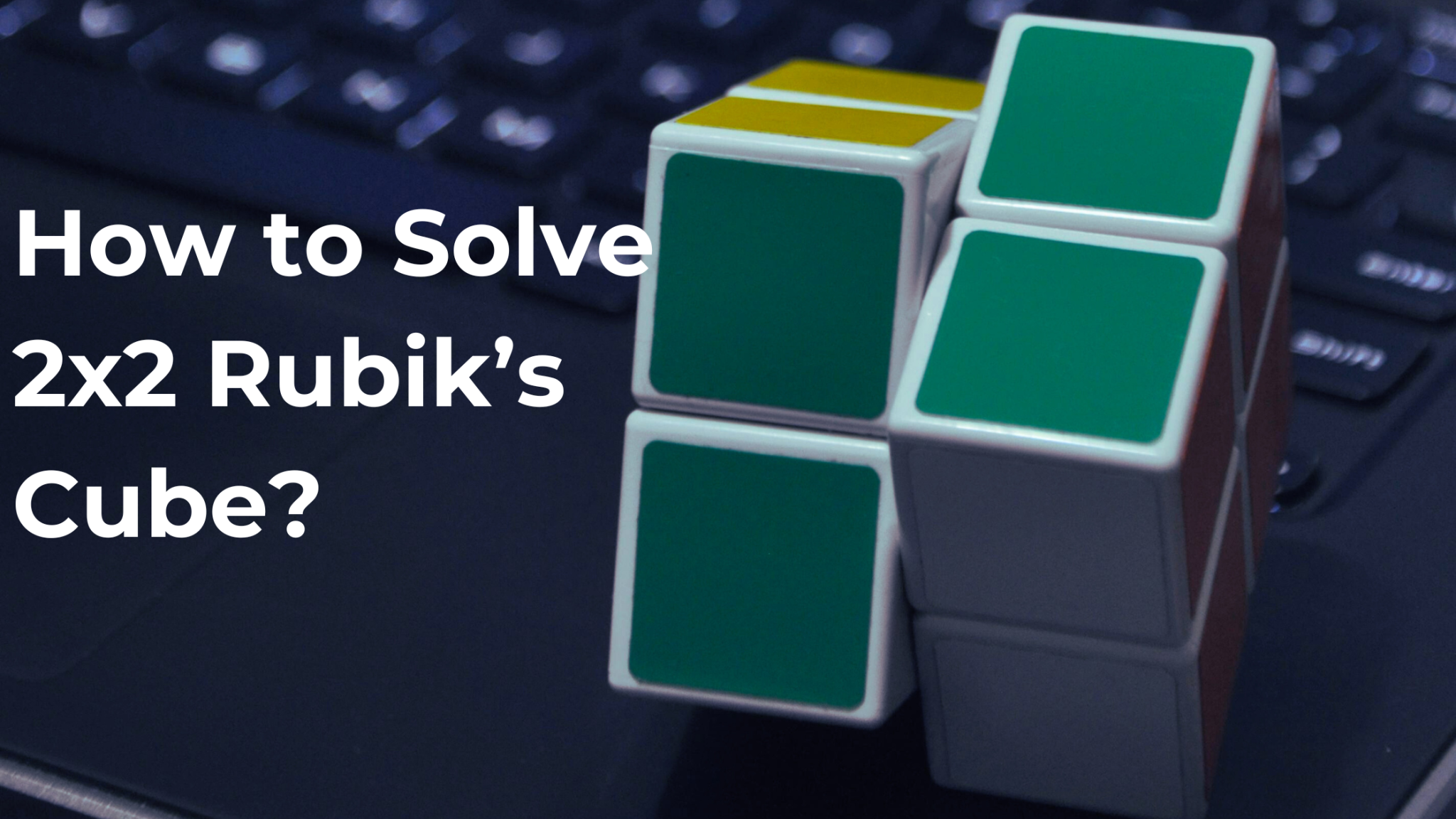 How to Solve 3x3 Rubik's Cube? - Rubikverse